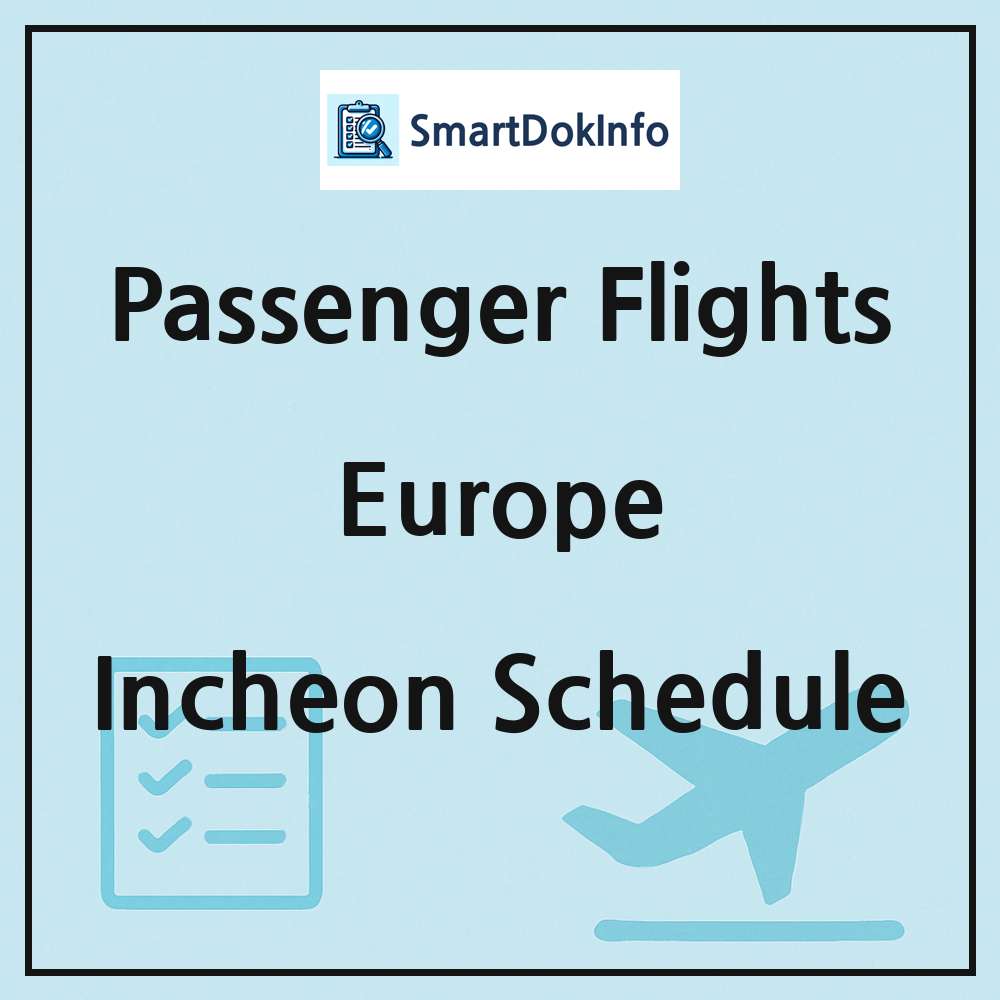 2026 Incheon ICN To from Europe Flight Schedule Overview 132 2026 Incheon ICN To from Europe Flight Schedule Overview 132